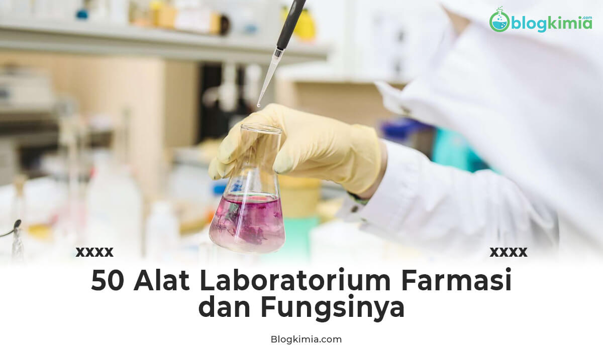 50 Alat Laboratorium Farmasi dan Fungsinya – Blog Kimia
